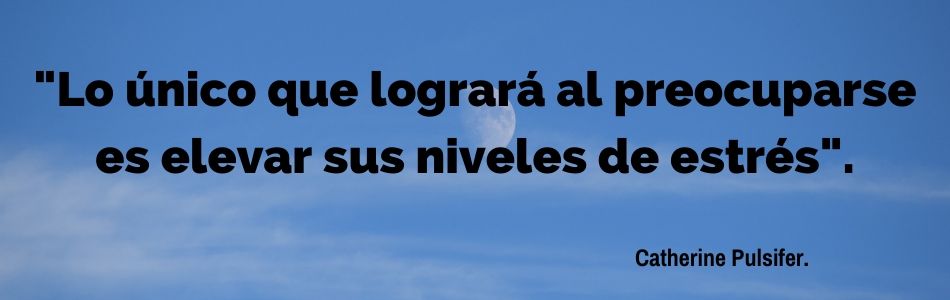 84 Frases Para No Preocuparse Tanto – Expande Tu Mente