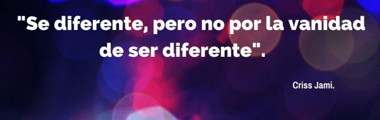 70 Mejores Frases De Ser Diferente – Expande Tu Mente